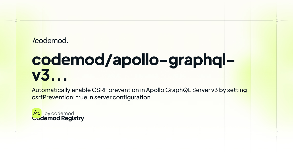 codemod/apollo-graphql-v3-enable-csrf-prevention - Codemod Registry
