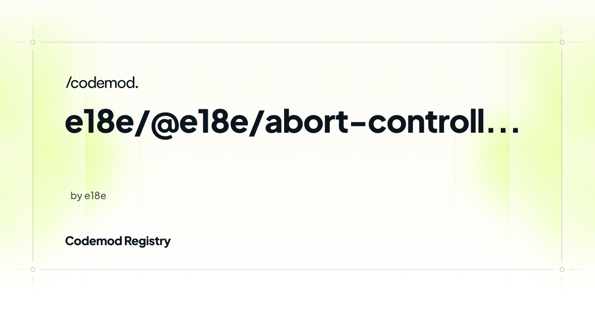 @e18e/abort-controller - Codemod Registry