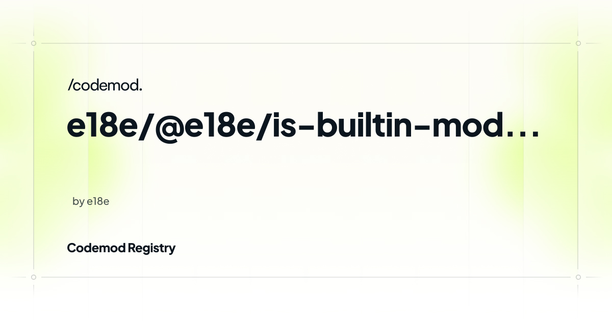 @e18e/is-builtin-module - Codemod Registry