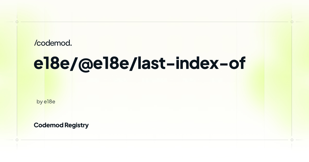 @e18e/last-index-of - Codemod Registry