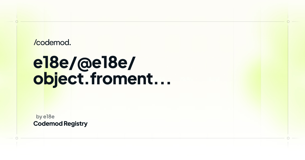 @e18e/object.fromentries - Codemod Registry