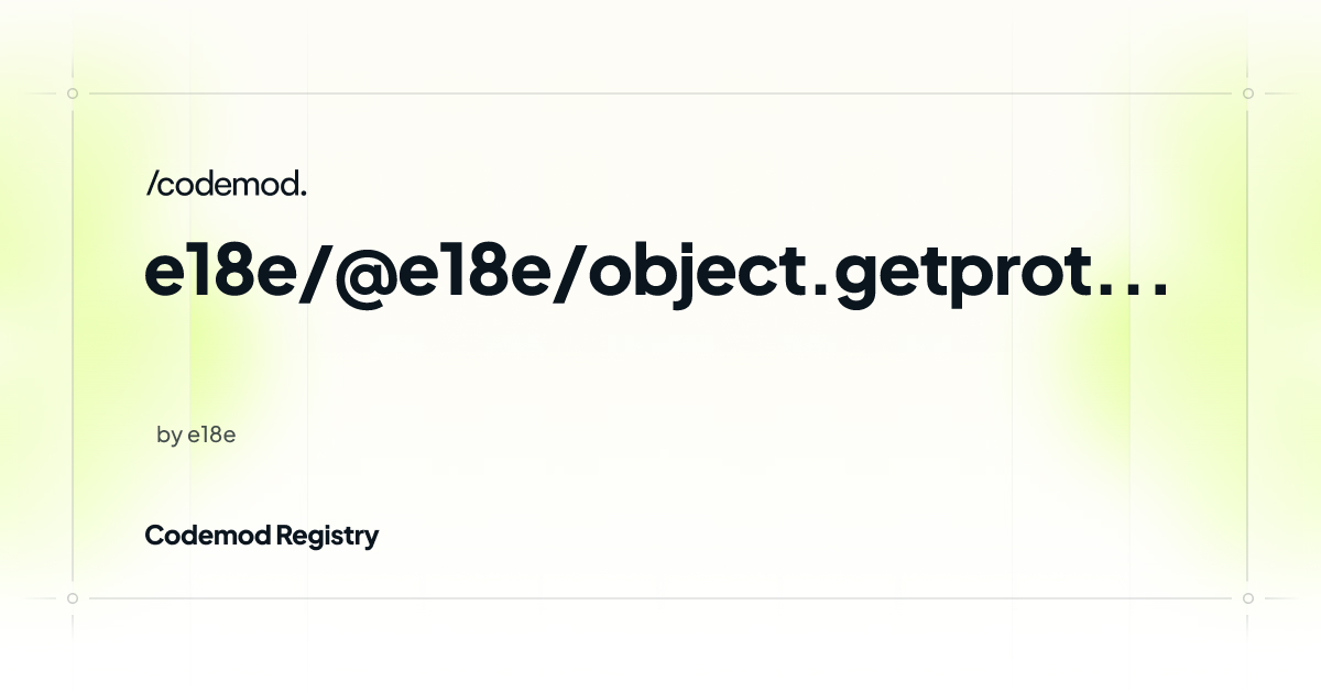 @e18e/object.getprototypeof - Codemod Registry