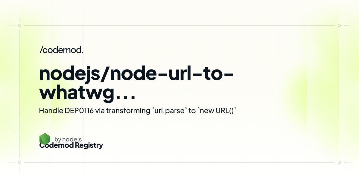 nodejs/node-url-to-whatwg-url - Codemod Registry