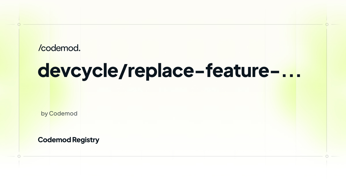 devcycle/replace-feature-flag - Codemod Registry