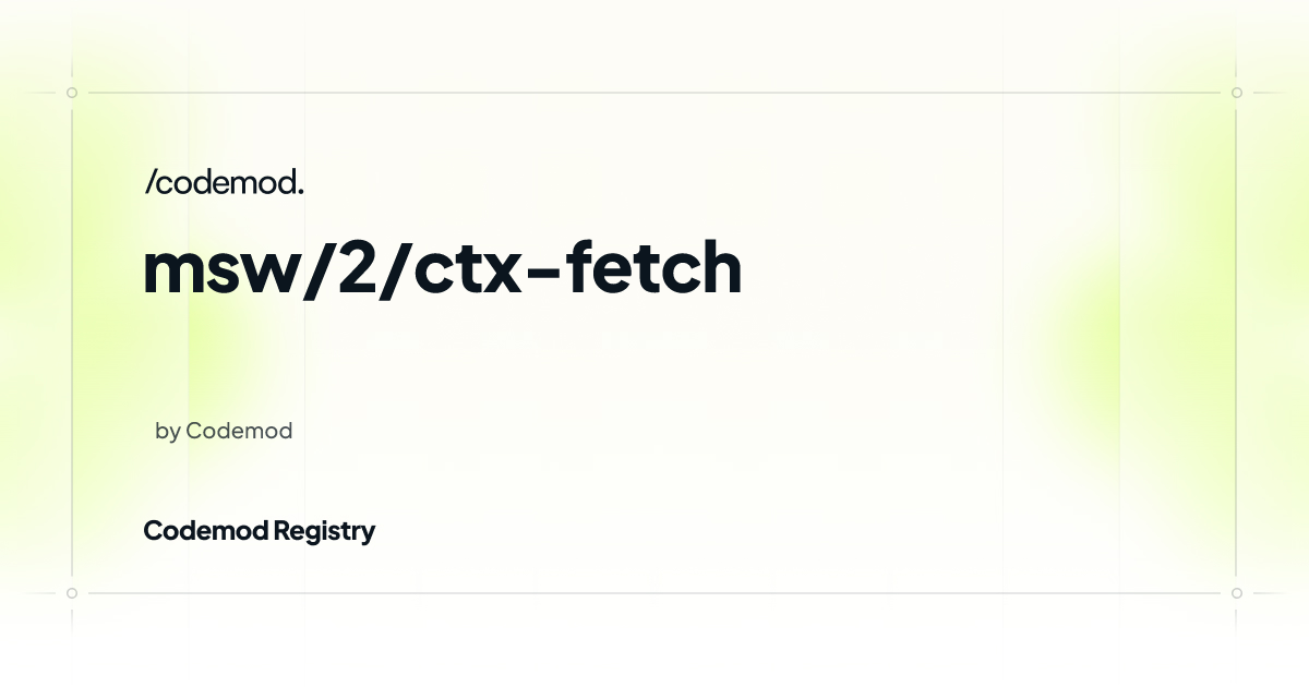 msw/2/ctx-fetch - Codemod Registry