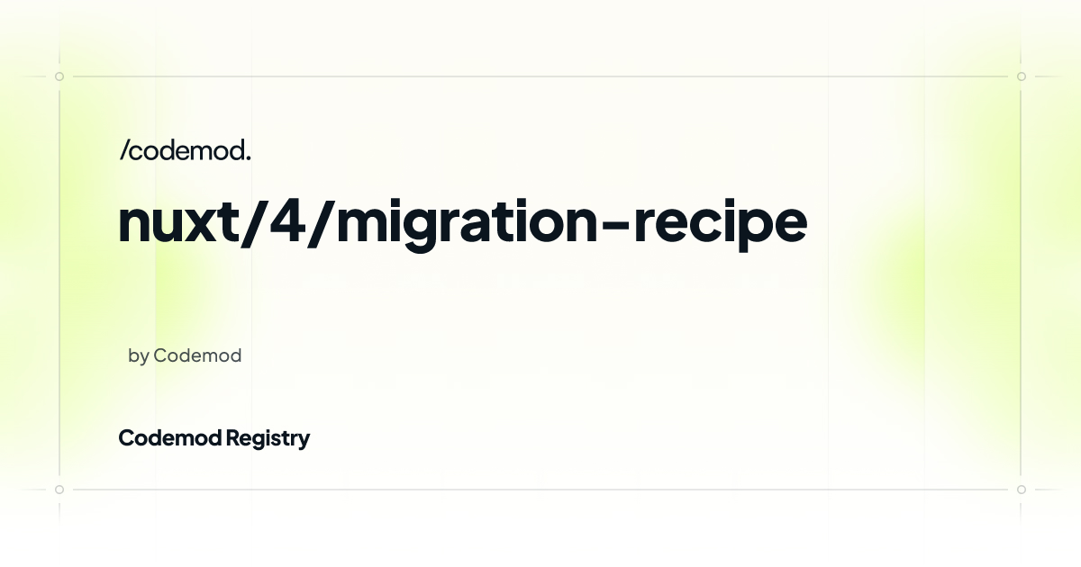 nuxt/4/migration-recipe - Codemod Registry