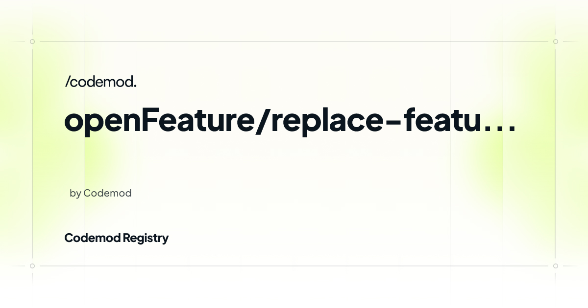 openFeature/replace-feature-flag - Codemod Registry