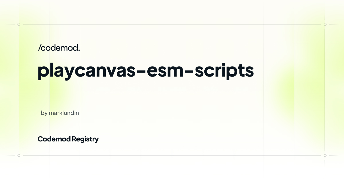 playcanvas-esm-scripts - Codemod Registry
