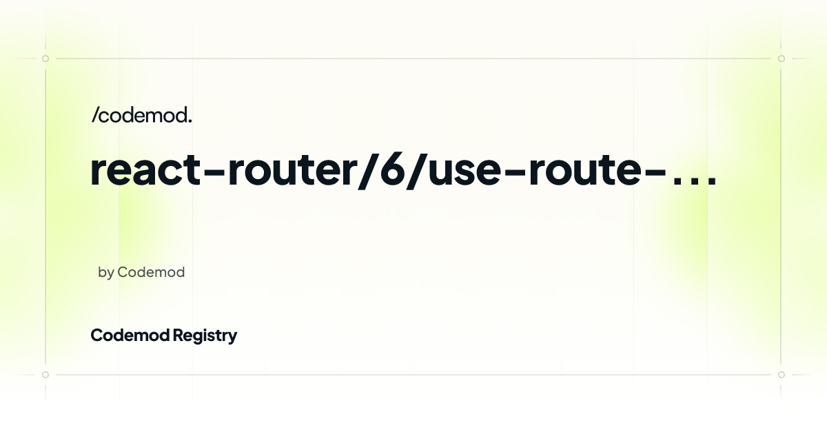 react-router/6/use-route-match - Codemod Registry