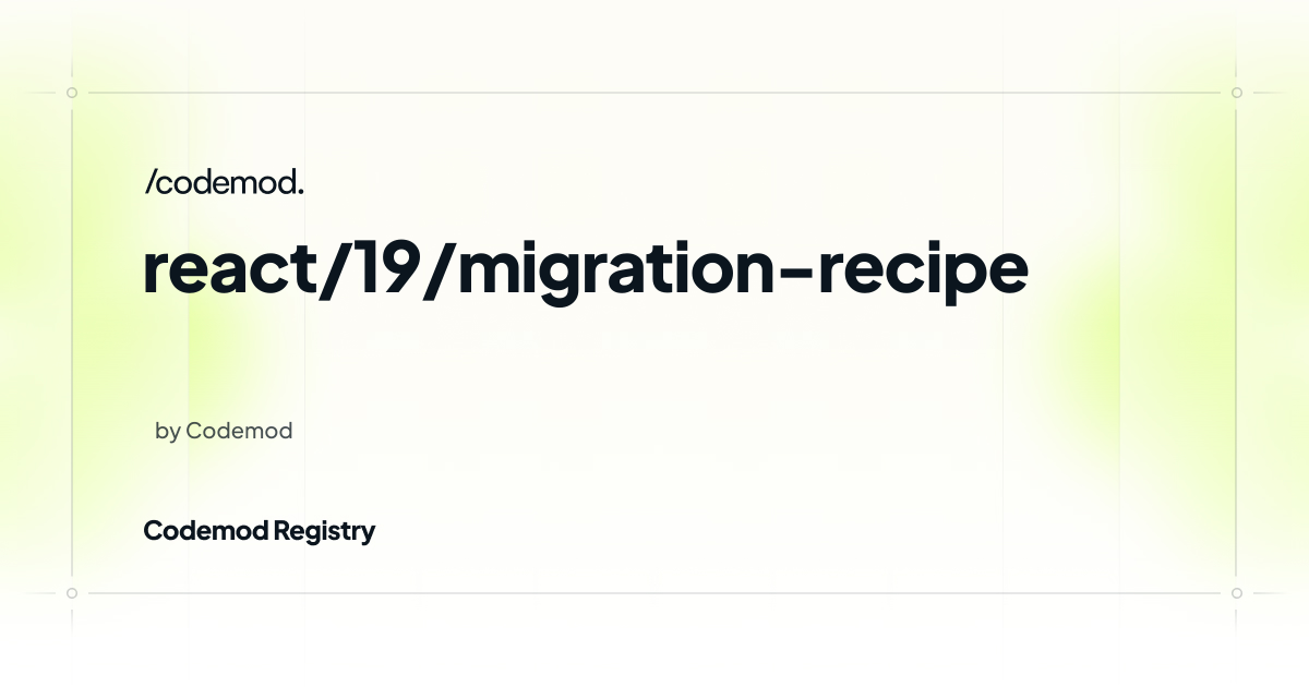react/19/migration-recipe - Codemod Registry