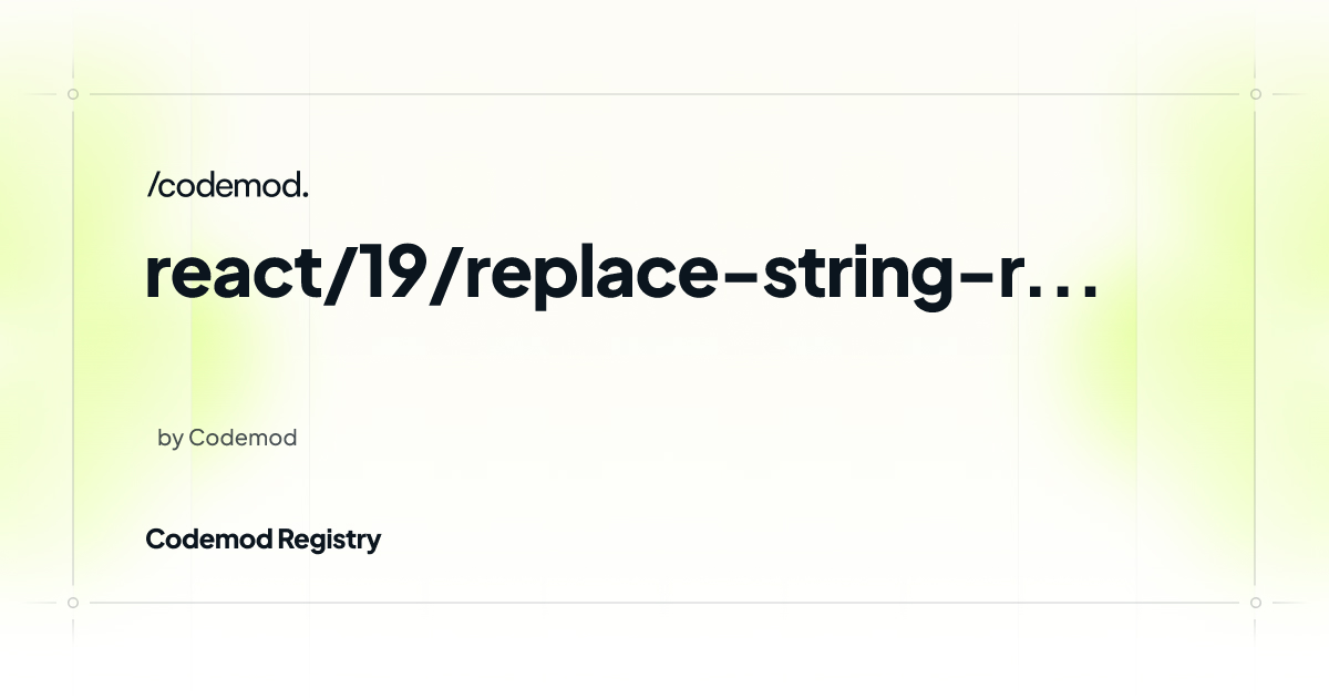 react/19/replace-string-ref - Codemod Registry