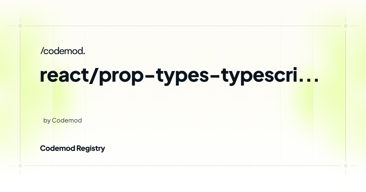 react/prop-types-typescript - Codemod Registry