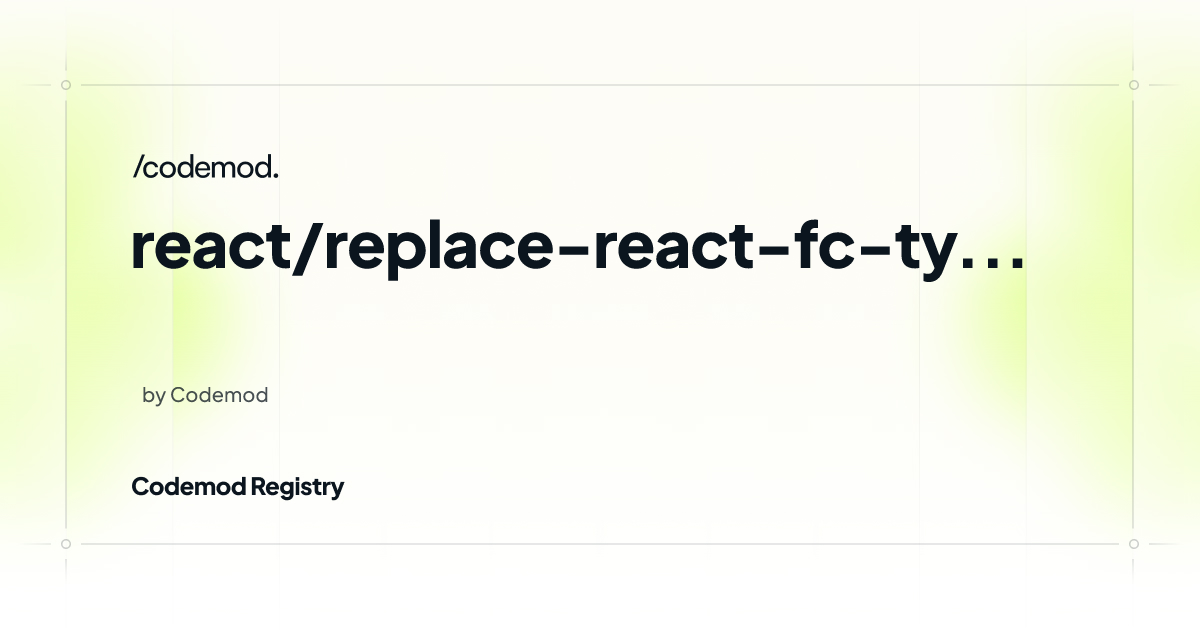 react/replace-react-fc-typescript - Codemod Registry