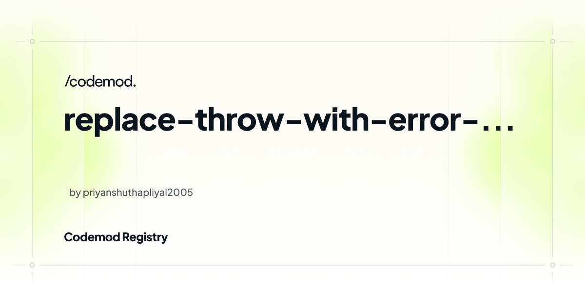 replace-throw-with-error-call - Codemod Registry
