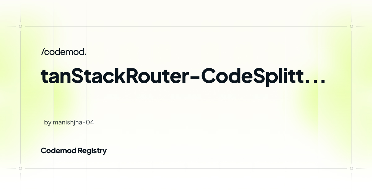 tanStackRouter-CodeSplitting - Codemod Registry